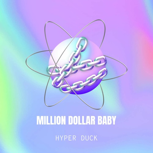 Stream Hyper Duck - Million Dollar Baby by Hyper Duck | Listen online for free on SoundCloud