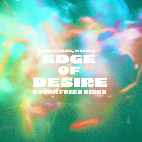 Stream Edge of Desire (Rowan Freed Remix) by Rowan Freed | Listen ...
