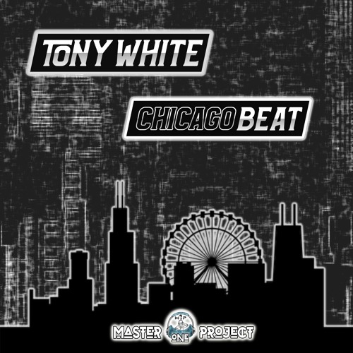 Stream Tony White - Chicago Beat (Master one Project) by Master one ...