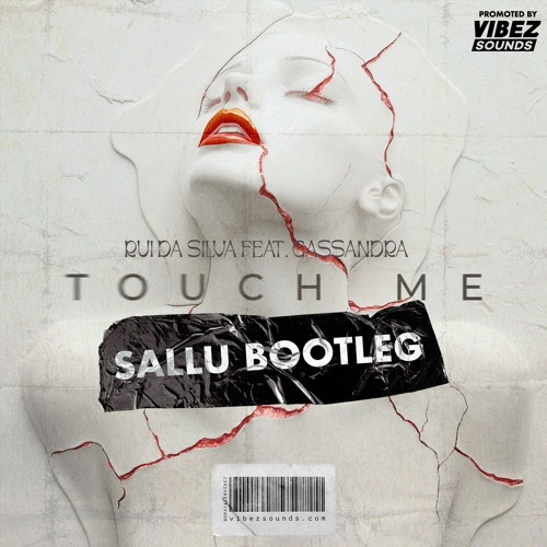 Stream Preview Rui Da Silva Feat Cassandra Touch Me Sallu Bootleg By Vibez Sounds