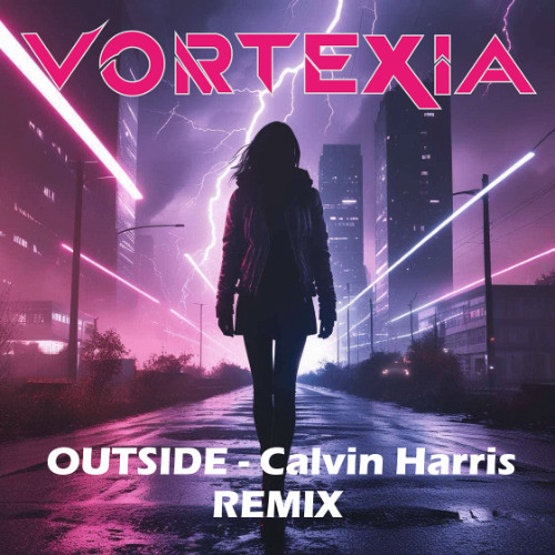 Stream Outside (Vortexia Remix) by Vortexia | Listen online for free on SoundCloud
