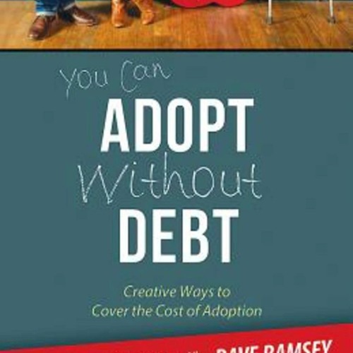 Stream [READ]- You Can Adopt Without Debt: Creative Ways to Cover the ...