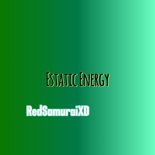 Stream Estatic Energy by RedSamuraiXD | Listen online for free on ...