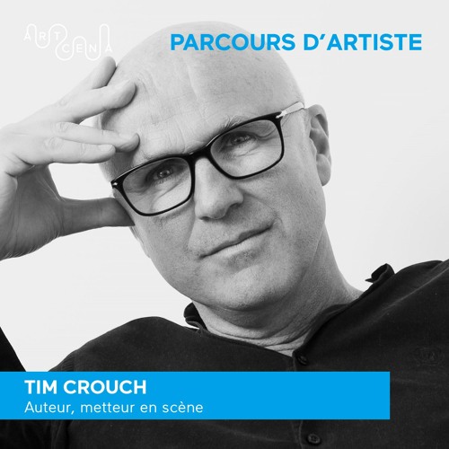 Stream Parcours d'artiste - Tim Crouch by ARTCENA | Listen online for ...