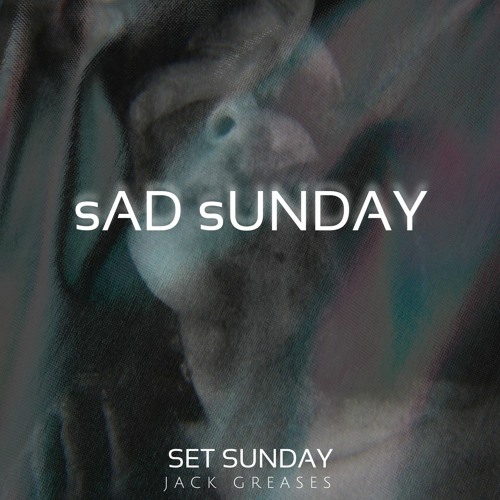 Stream N°3 Sad Sunday - Set Sunday by Jack Greases | Listen online for ...