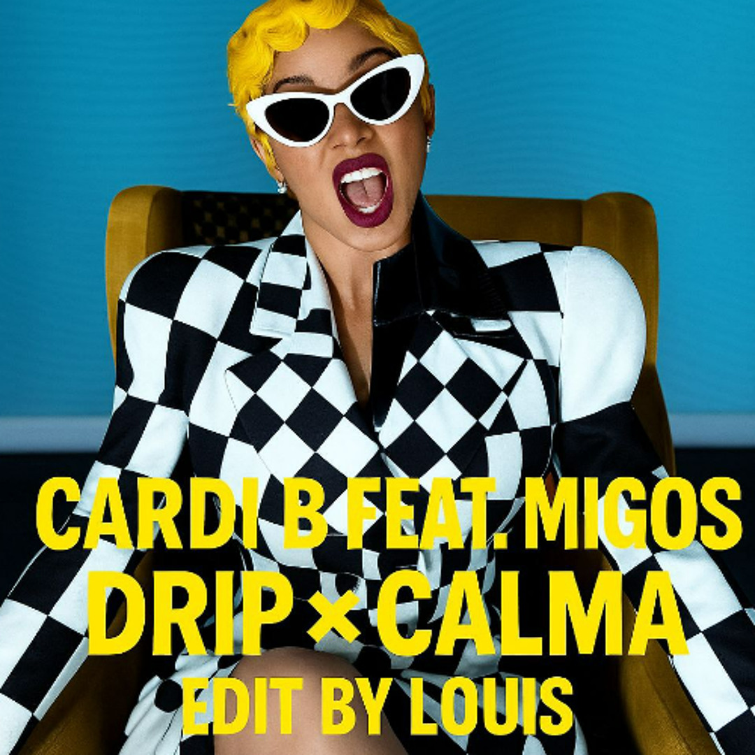 Stream DRIP X CALMA - CARDI B,FEAT.MIGOS (LOUIS EDIT) by DJ Louis ...
