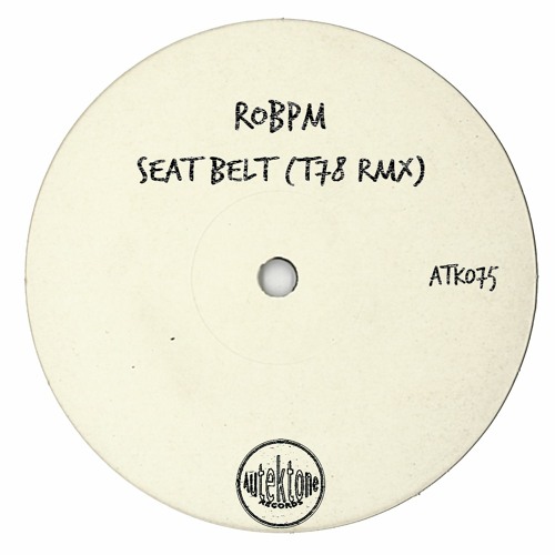 Stream ATK075 - ROBPM "Seat Belt" (T78 Remix)(Preview)(Autektone Records)(Out Now) by Autektone ...
