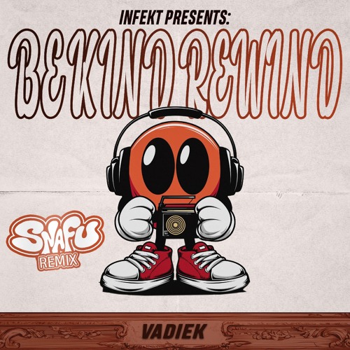 Stream Infekt - Be Kind, Rewind (Snafu Remix) by Vadiek | Listen online ...