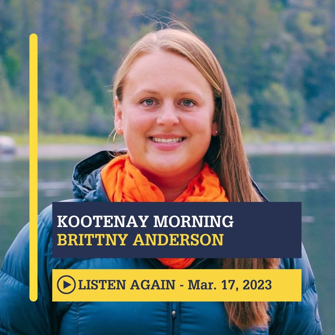 Stream March 17, 2023 - Kootenay Morning with Brittny Anderson by ...