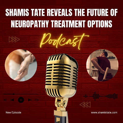 Stream Shamis Tate Reveals the Future of Neuropathy Treatment Options ...
