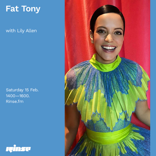 Listen to Fat Tony with Lily Allen - 15 February 2020 by Rinse FM in ...