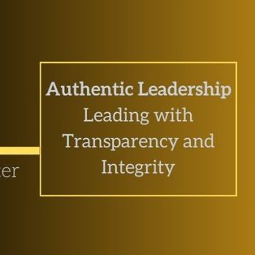 Stream Authentic Leadership: Leading with Transparency and Integrity ...