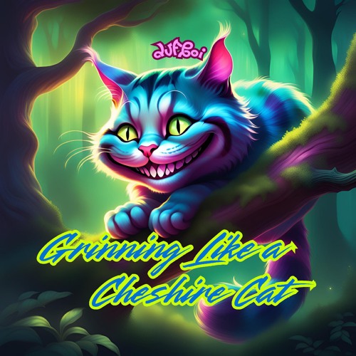 Stream Grinning Like A Cheshire Cat by DVFBOI | Listen online for free ...
