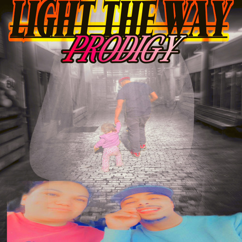 Stream Light The Way - Prodigy aka P by PRODIGY aka P | Listen online ...