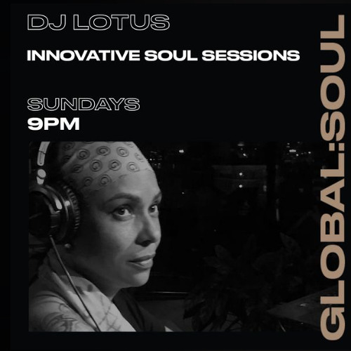 Stream DJ Lotus On Global Soul Radio (March 9, 2025) Innovative Soul ...