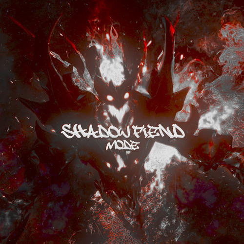 Stream Shadow Fiend Mode by shinki21 | Listen online for free on SoundCloud