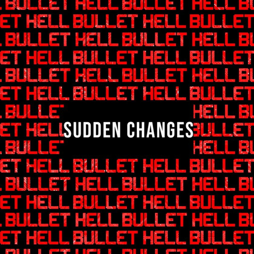 Stream Sudden Changes - Bullet Hell by Zasriel [Archived and Moved] | Listen online for free on ...