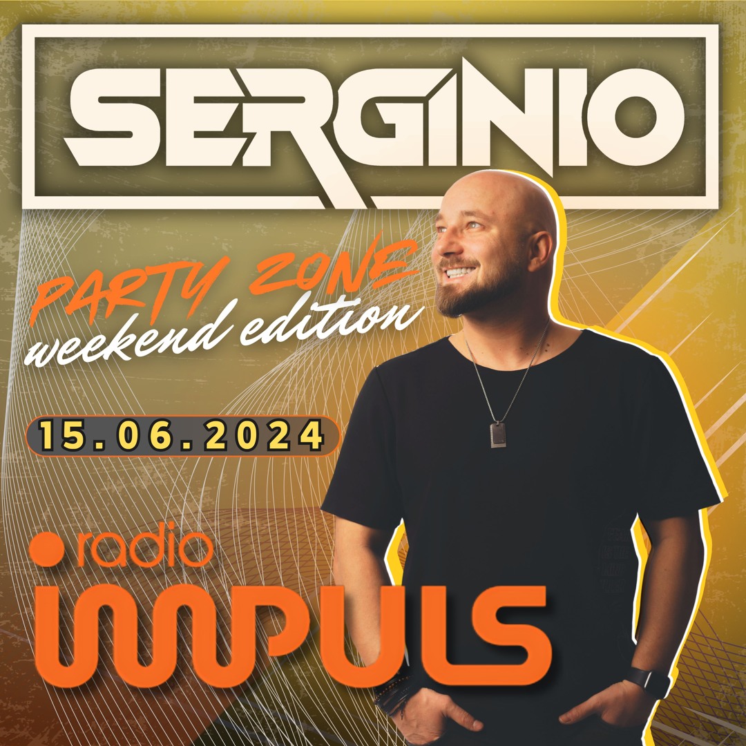 Stream DJ SERGINIO @ RADIO IMPULS 15.06.2024 (PARTY ZONE WEEKEND ...