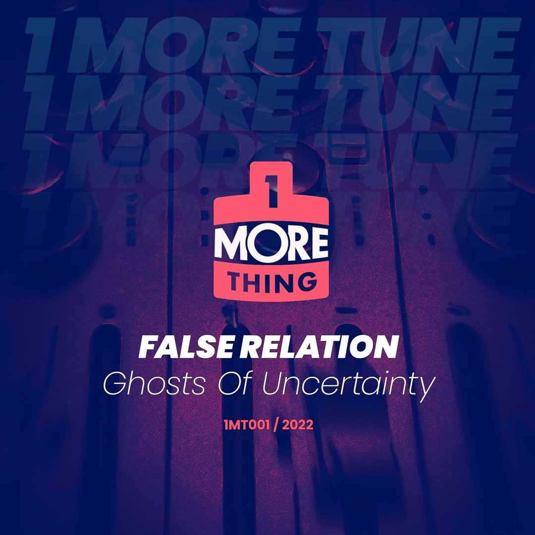 Stream False Relation - Ghosts Of Uncertainty - 1 More Tune Vol 1 (FREE ...