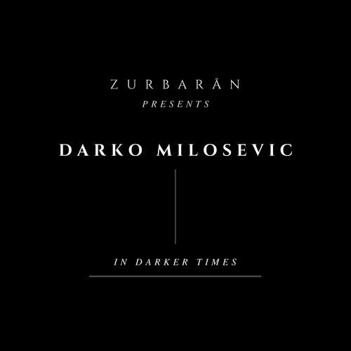 Stream Zurbarån presents - Darko Milosevic - In Darker Times by ...