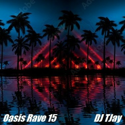 Stream DJ TJay - Oasis Rave - Oasis Rave 15 by DJ TJay | Listen online ...