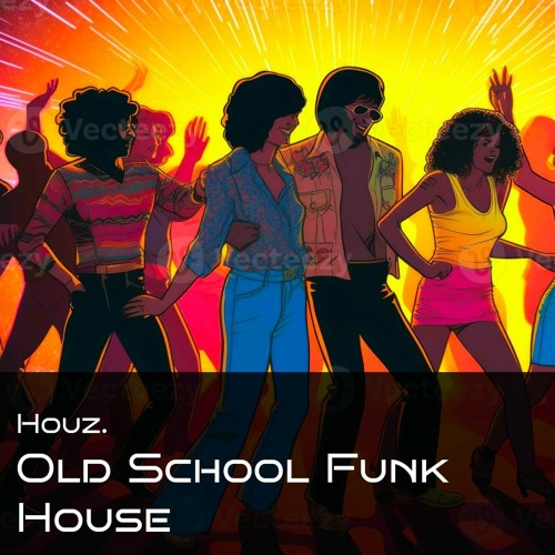 Stream Old School Funk House by Houz | Listen online for free on SoundCloud