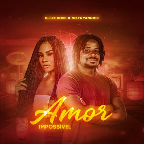 Stream Dj Lee Ross & Nelta Yannick Amor Impossivel by Dj Lee Ross ...