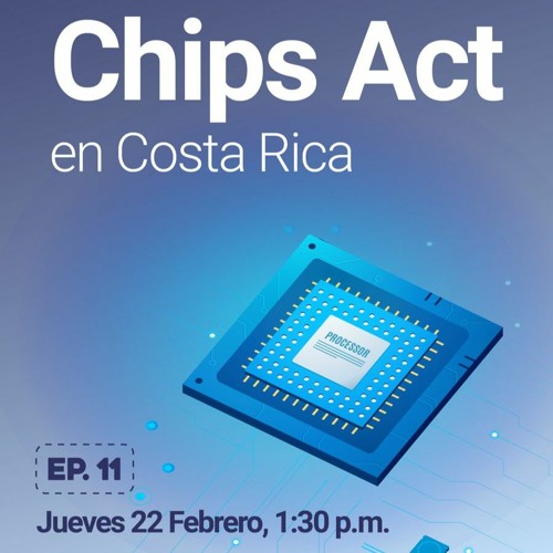 Stream episode Chips Act Y Su Impacto Para Costa Rica by Ingeniería ...