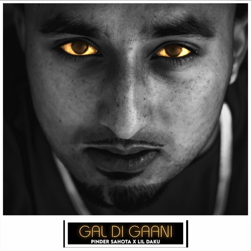 Stream Gal Di Gaani - Pinder Sahota x Lil Daku by Lil Daku | Listen ...