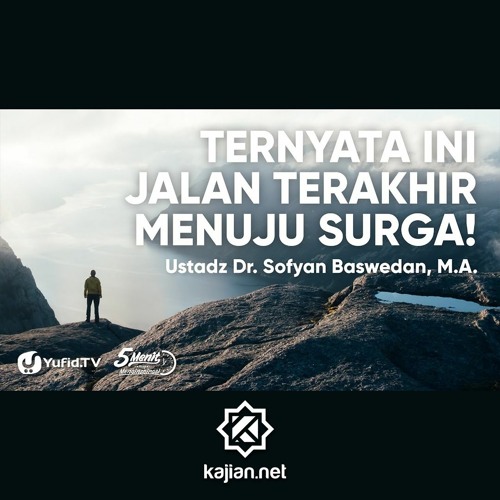 Stream Jalan Menuju Surga Allah yang TERAKHIR - Ustadz Sofyan Baswedan ...