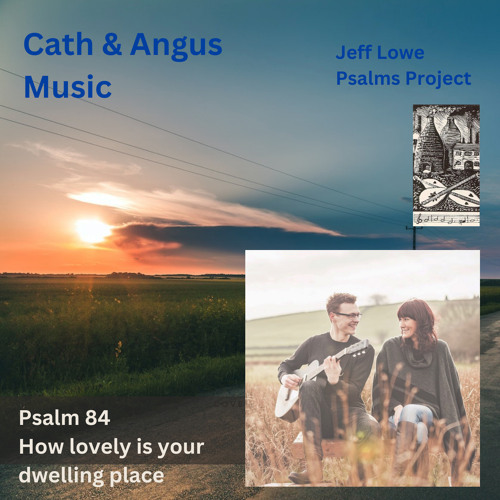 Stream Psalm 84 (How Lovely Is Your Dwelling Place) [feat. Cath & Angus ...