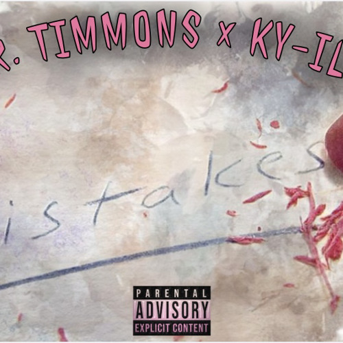 Stream DR. Timmons X KY-ILL - “MISTAKES” by 💀Kyle (KY-ILL)Castro⚰️ ...