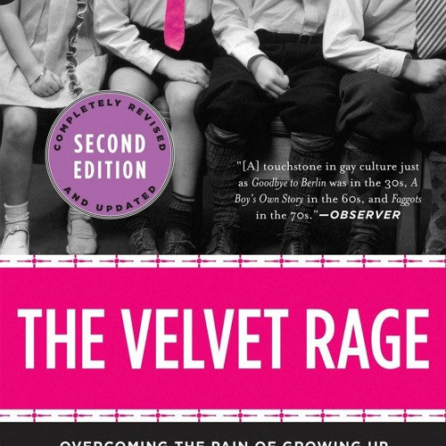 Stream episode PDF The Velvet Rage: Overcoming the Pain of Growing Up Gay in a Straight Man's ...