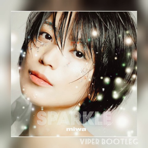 Stream miwa - Sparkle(Viper Bootleg) by VIPER | Listen online for free ...