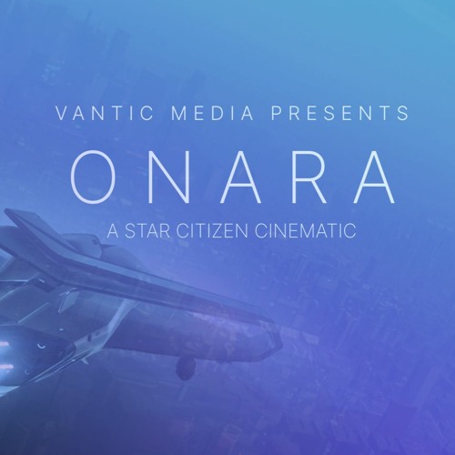 Stream Vantic | Listen to ONARA - A Star Citizen Cinematic OST playlist ...
