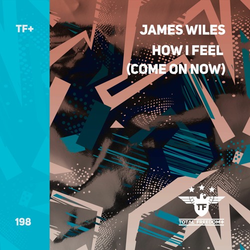 Stream James Wiles - How I Feel (Come On Now) by Total Freedom ...