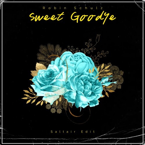 Stream Sweet Goodbye , Robin Schulz ( Saltair Edit ) by Saltair ... Stream Sweet Goodbye , Robin Schulz ( Saltair Edit ) by Saltair ...