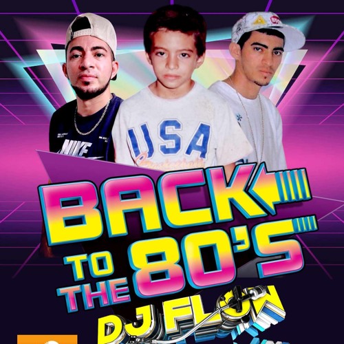Stream BACK TO THE 80'S CON DJ FLOW by Dj Flow The Skinny Boy | Listen ...