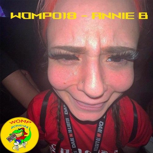 Stream WOMP 018 - ANNIE B by Womp Krew | Listen online for free on ...