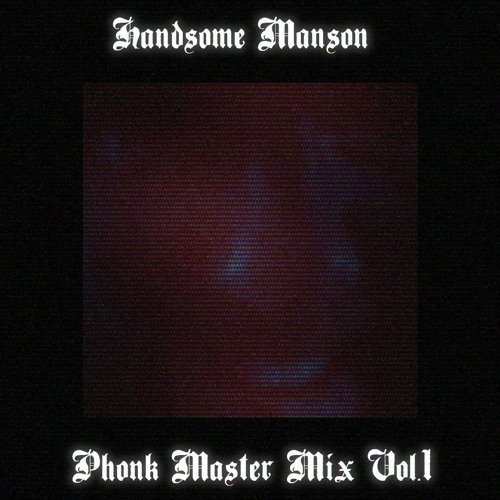 Stream Phonk Master Mix Vol.1 By Handsome Manson by Handsome Manson ...