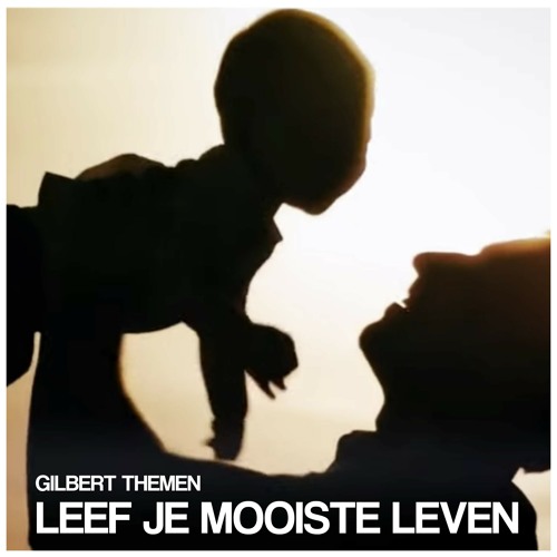 Stream Leef Je Mooiste Leven by Gilbert Themen | Listen online for free ... Stream Leef Je Mooiste Leven by Gilbert Themen | Listen online for free ...