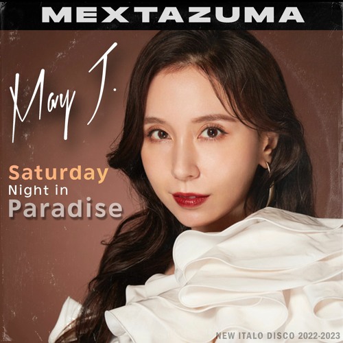Stream May J. - Saturday Night In Paradise (Mextazuma) Italo Disco 2022 | Italo Disco 2023 by ...