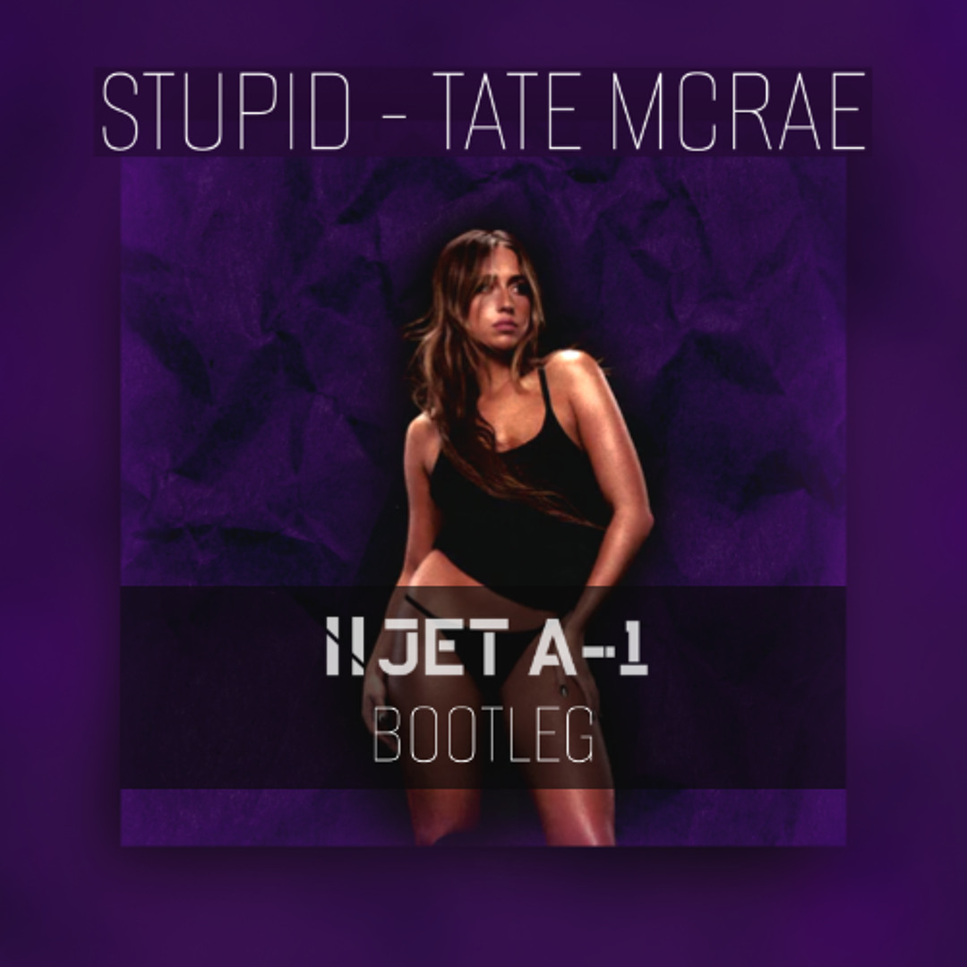 Stream STUPID - TATE MCRAE (JET A-1 BOOTLEG) [Free Download] by JET A-1 ...