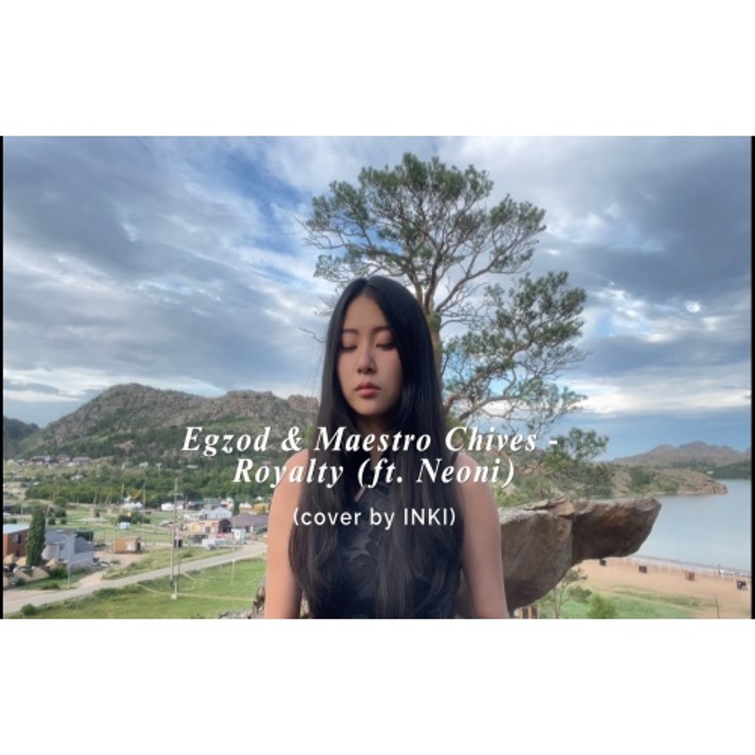 Stream Egzod & Maestro Chives - Royalty (ft. Neoni) -Cover by INKI by ...