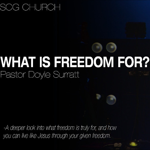Stream What is Freedom for? | Doyle Surratt | SCG Church Service | July ...