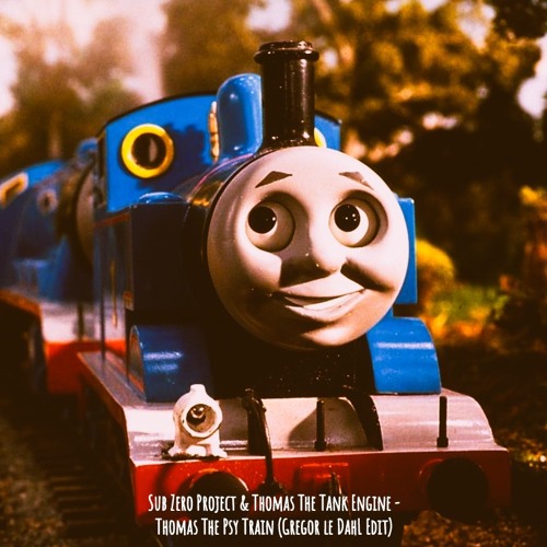 Stream Sub Zero Project & Thomas The Tank Engine - Thomas The Psy Train ...