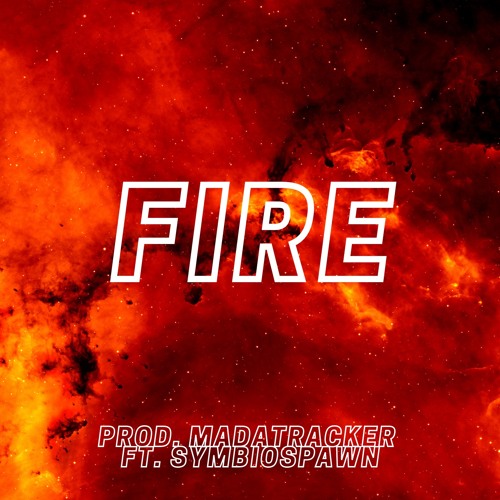 Stream FIRE (prod. Madatracker) by SYMBIOSPAWN | Listen online for free ...