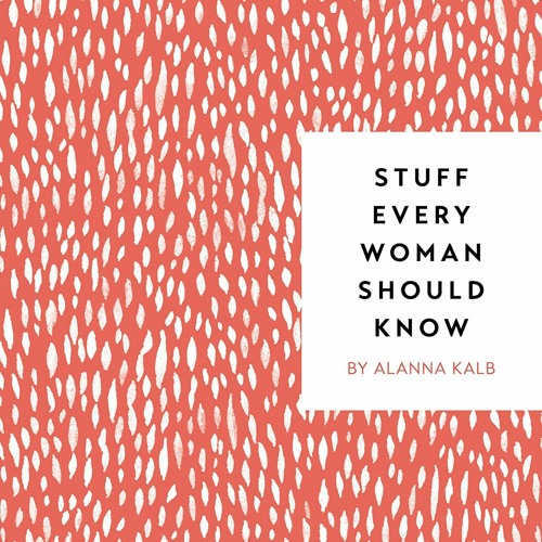 Stream episode Book (PDF) Stuff Every Woman Should Know (Stuff You ...
