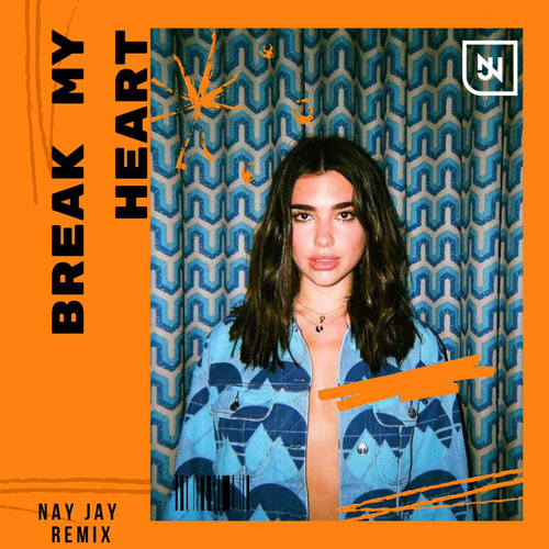 Stream Dua Lipa - Break My Heart (Nay Jay Remix) by Nay Jay | Listen ...