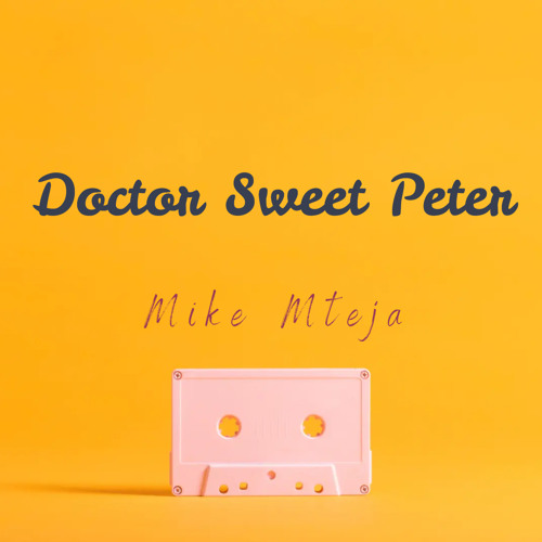 Stream Doctor Sweet Peter by Mike Mteja | Listen online for free on ...